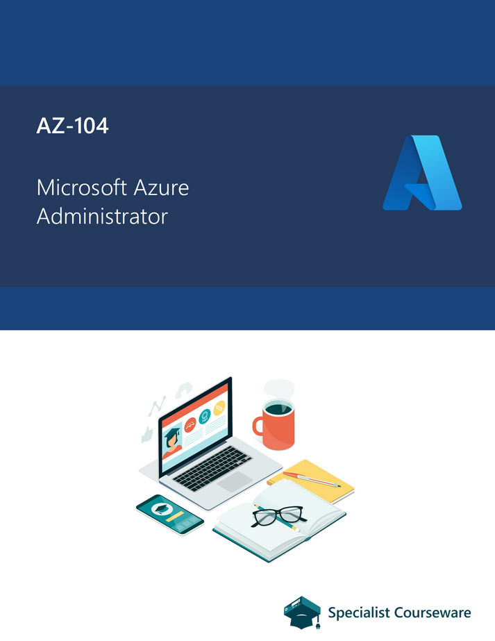 AZ-104 Microsoft Azure Administrator (Aligned Courseware) – Specialist ...